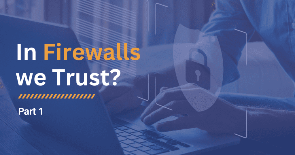 In Firewalls We Trust? - Part 1 - KNZ Solutions, Inc.